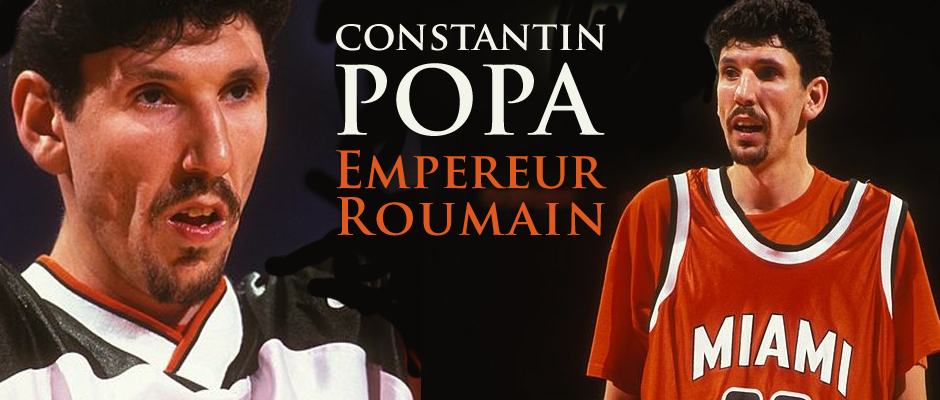 [Portrait] Constantin Popa, l’Empereur Roumain – Basket Retro