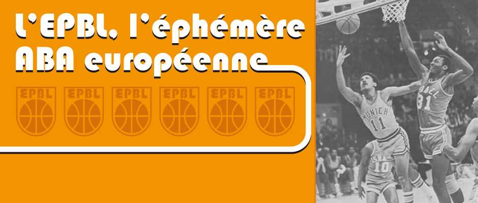 L’EPBL, l’éphémère ABA européenne – Basket Retro
