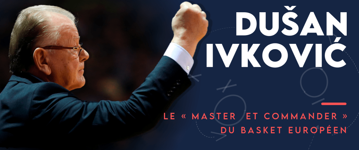 Dušan Ivković, le « Master et Commander » du basket européen – Basket Retro