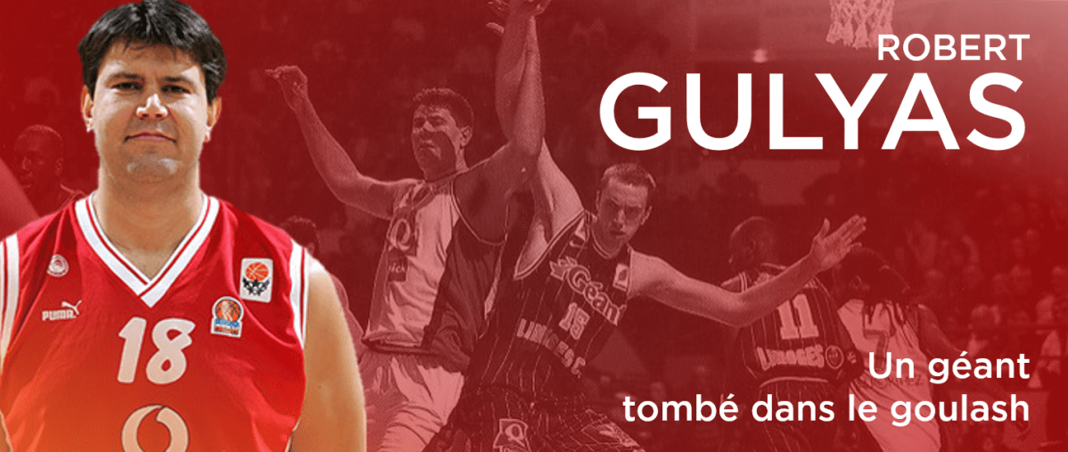 [Portrait] Robert Gulyas, un géant tombé dans le goulash – Basket Retro